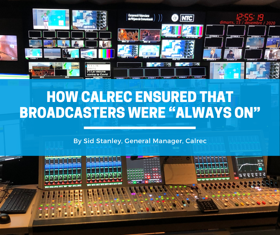 How Calrec ensured that broadcasters were “always on” | Calrec